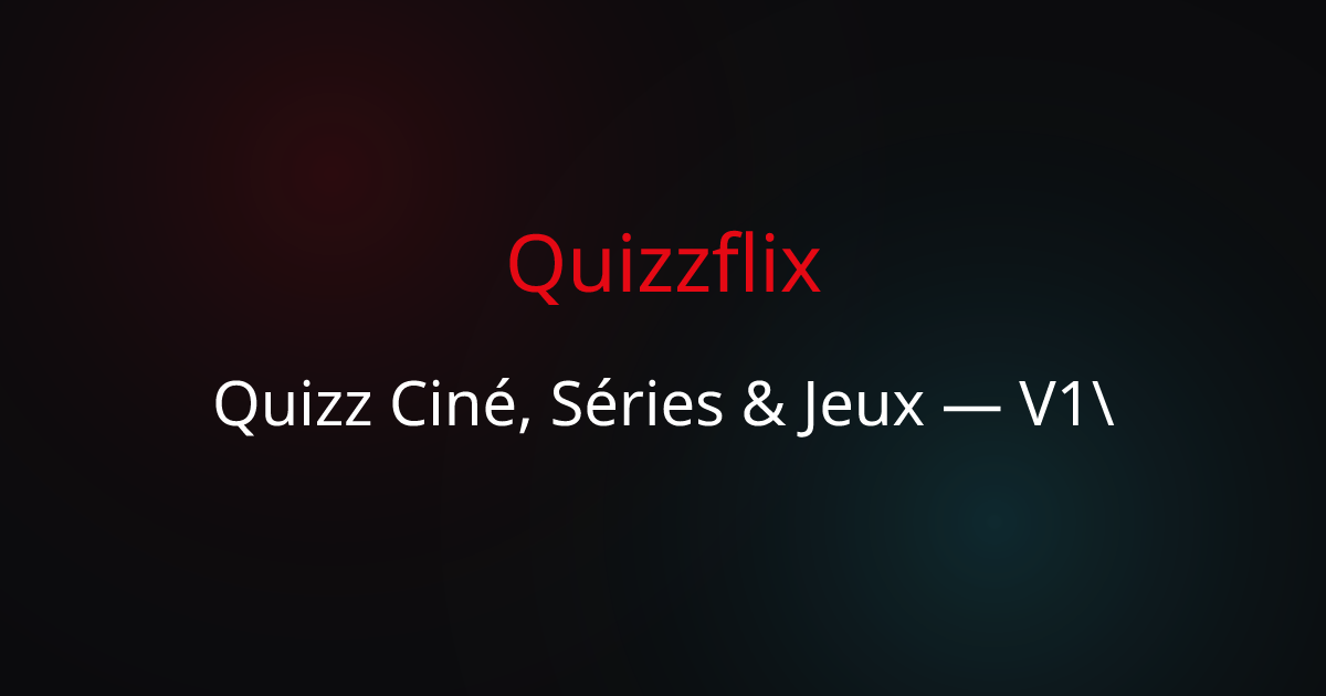 Quizz Ciné, Séries & Jeux — V1